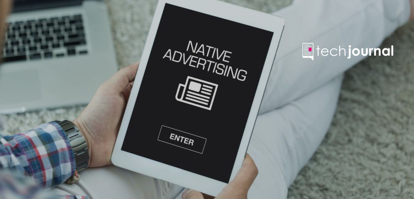 Native Advertising: Way to Engage Your Audience - Tech Journal